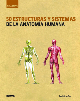 GU¡A BREVE. 50 ESTRUCTURAS Y SISTEMAS DE LA ANATOM¡A HUMANA. FINN, GABRIELLE M.. Libro en papel ...