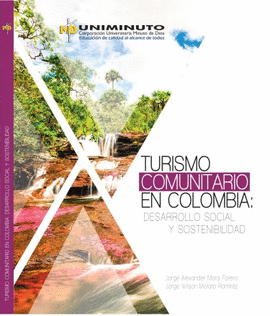 TURISMO COMUNITARIO EN COLOMBIA: DESARROLLO SOCIAL Y SOSTENIBILIDAD. JORGE ALEXANDER MORA FORERO ...